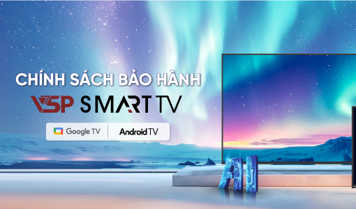 CHÍNH SÁCH BẢO HÀNH TIVI VSP